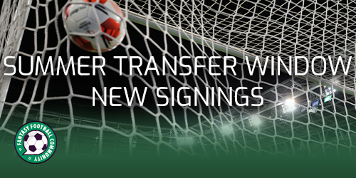 Summer transfer window new signings - Fantasy Football Community
