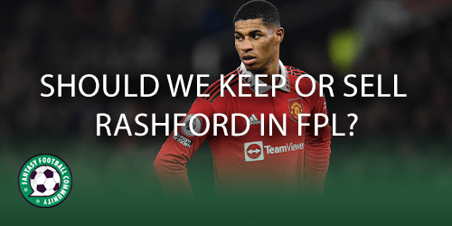 Should we keep or sell Rashford in FPL? - Fantasy Football Community