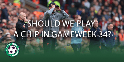 Should we play a chip in Gameweek 34? - Fantasy Football Community