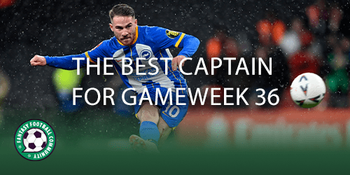 The best captain for Gameweek 36 - Fantasy Football Community