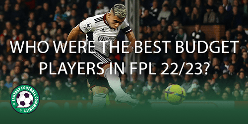 Who were the best budget players in FPL 22/23? - Fantasy Football Community