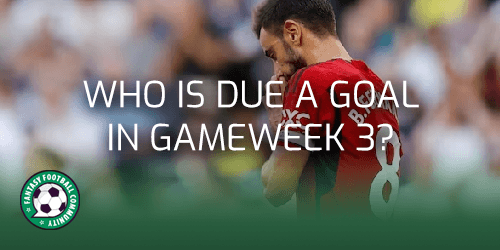 Which players are due a goal in Gameweek 3? - Fantasy Football Community