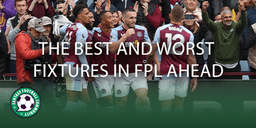 The best and worst fixtures in FPL ahead - Fantasy Football Community
