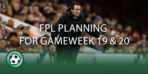 Fantasy Premier League Planning for Gameweek 19 and 20 Fantasy Football ...