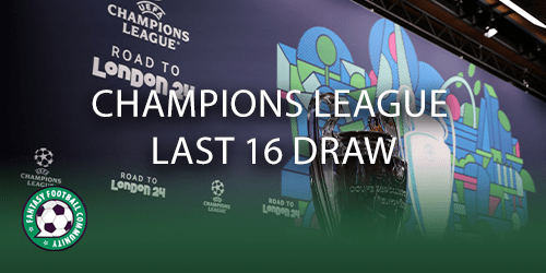 UCL Fantasy: Champions League Last 16 Draw - Fantasy Football Community