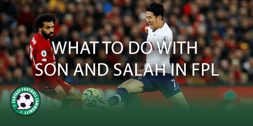 What to do with Son and Salah in FPL - Fantasy Football Community