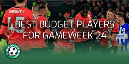 FPL: Best Budget Players for Gameweek 24 - Fantasy Football Community