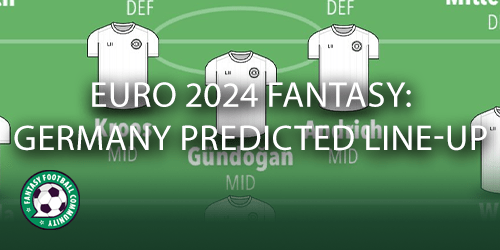 EURO 2024 Fantasy: Germany Predicted Line-Up Fantasy Football Community