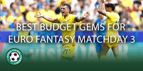 Best Budget Gems for EURO Fantasy Matchday 3 Fantasy Football Community