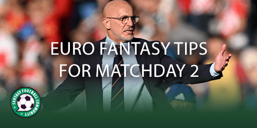 EURO Fantasy Tips For Matchday 2 Fantasy Football Community