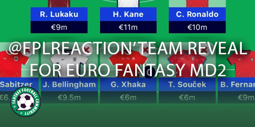 @FPLReaction’ Team Reveal for EURO Fantasy Matchday 2 Fantasy Football Community