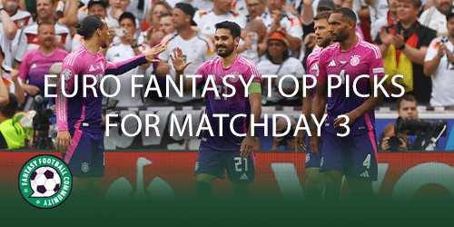 EURO Fantasy Top Picks for Matchday 3 Fantasy Football Community