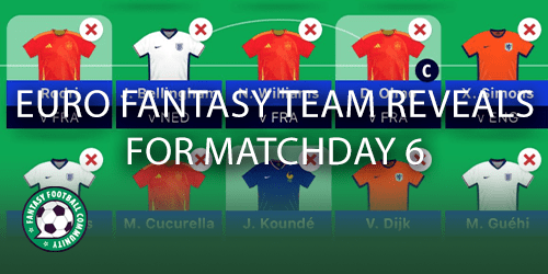 EURO Fantasy Team Reveals for Matchday 6 Fantasy Football Community