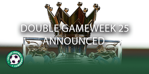 Double Gameweek 25 Announced! Fantasy Football Community