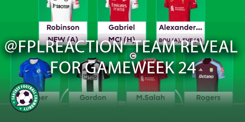 @FPLReaction’s Gameweek 24 Team Reveal Fantasy Football Community