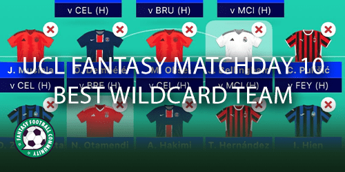UCL Fantasy Matchday 10 Best Wildcard Team Fantasy Football Community