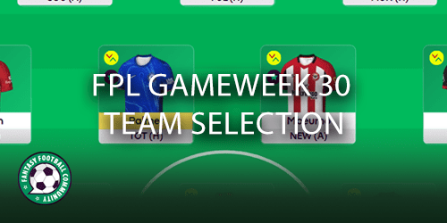 FPL Gameweek 30 Team Selection Fantasy Football Community