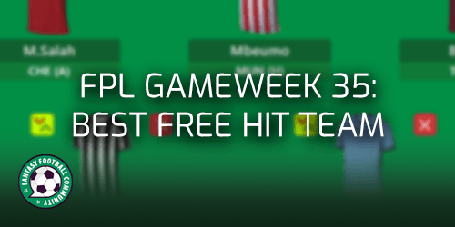Best FPL Gameweek 35 Free Hit Team Fantasy Football Community