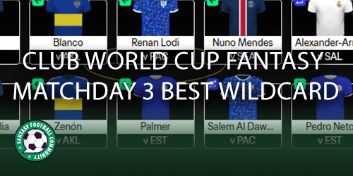 Club World Cup Fantasy Matchday 3 Best Wildcard Team Fantasy Football Community