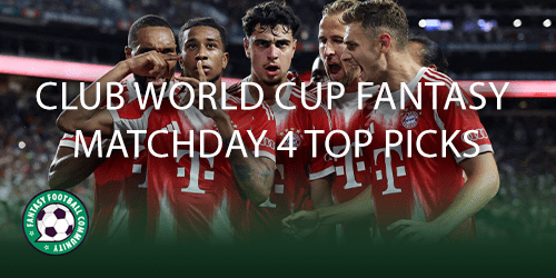 Club World Cup Fantasy Matchday 4 Top Picks Fantasy Football Community