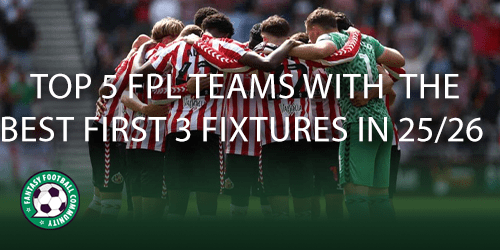 Top 5 FPL Teams with the Best First 3 Fixtures in 2025/26 Fantasy ...